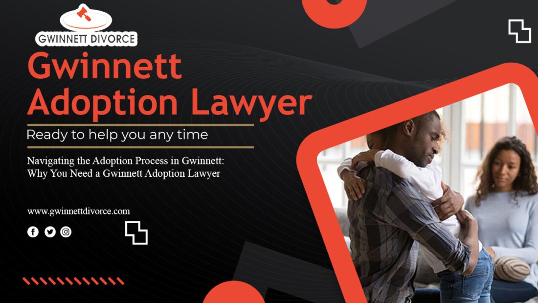 Gwinnett Adoption Lawyer: Guiding Families Through the Joyous Journey ...